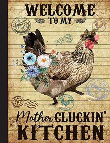 Funny Chickens, Welcome To My Mother Cluckin Kitchen Notebook: Chicken ...