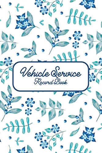 Vehicle Service Record Book: Auto and Vehicle Maintenance Log Book with ...
