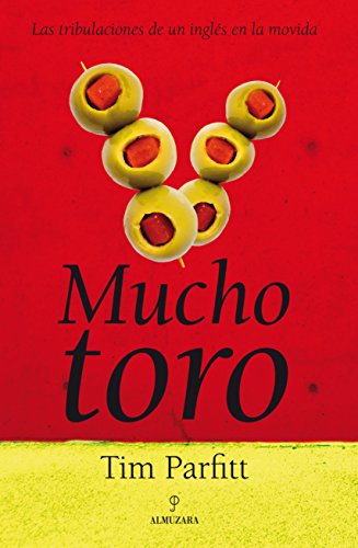 Mucho toro: Las tribulaciones de un inglés en la movida by Tim Parfitt ...