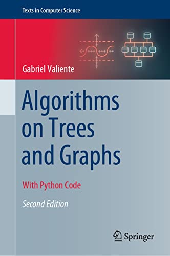 Algorithms on Trees and Graphs: With Python Code by Gabriel Valiente ...