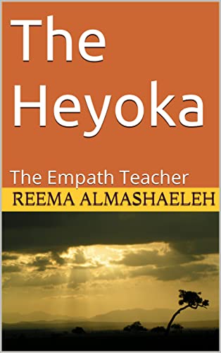The Heyoka: The Empath Teacher by Reema ALMashaeleh | Goodreads