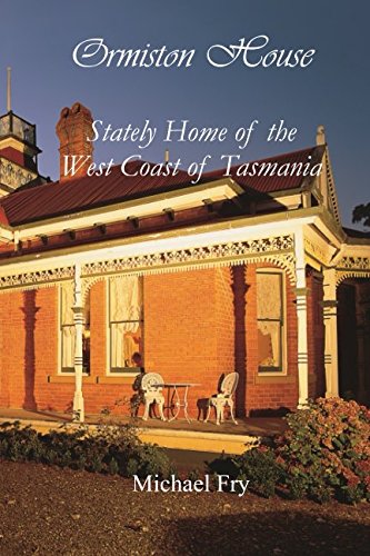 Ormiston House: Stately Home of the West Coast of Tasmania by Mike Fry | Goodreads