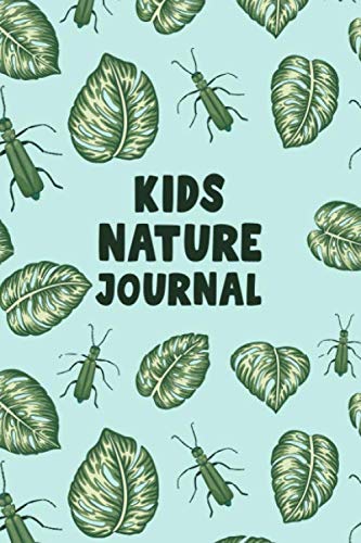 Kids Nature Journal: An Exploring Nature Journal for Kids to Use to ...