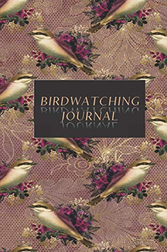 BIRDWATCHING JOURNAL: BIRD WATCHING LOGBOOK GIFT FOR NATURE LOVERS WHO ...