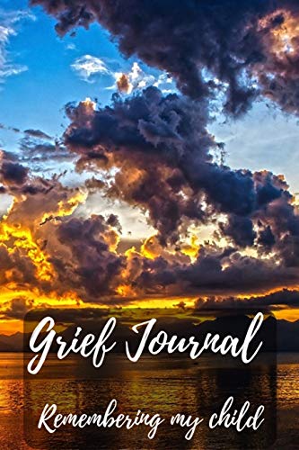 Grief Journal Remembering my Child: Grieving The Loss Of Your Child by ...
