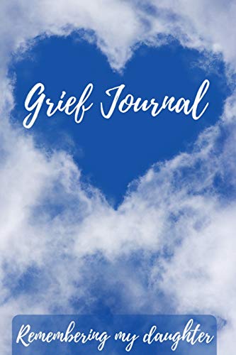 Grief Journal Remembering my Daughter: Grieving The Loss Of Your ...