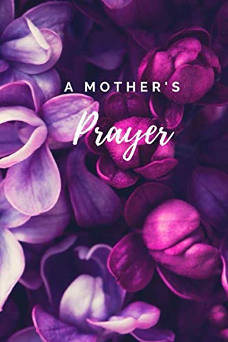 A Mother's Prayer: For a Mother Who Prays by Mrs. Robinson | Goodreads