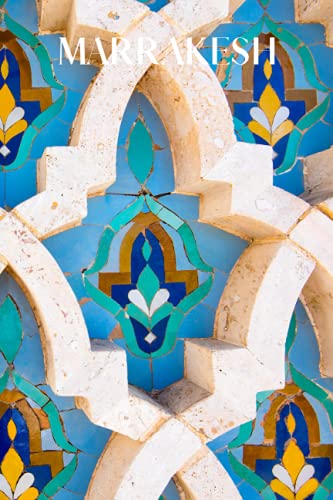 Marrakesh: Marrakesh travel notebook journal, 100 pages, contains ...