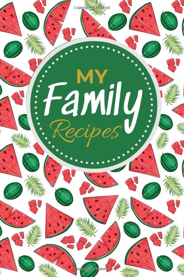 My Family Recipes: Beautiful Watermelon Blank Recipe Book, Make Your ...