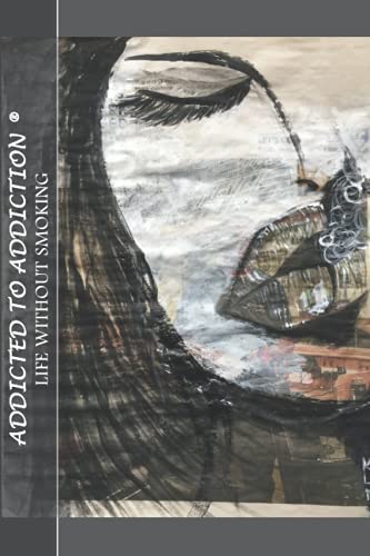 ADDICTED TO ADDICTION ® LIFE WITHOUT SMOKING: I QUIT SMOKING | SMOKE ...