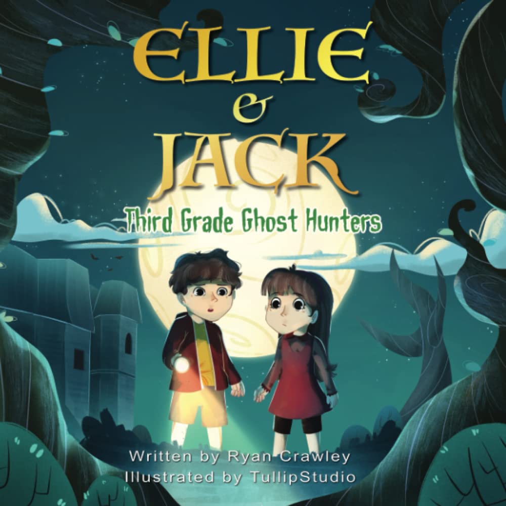 Ellie and Jack: Third Grade Ghost Hunters by Ryan Crawley | Goodreads