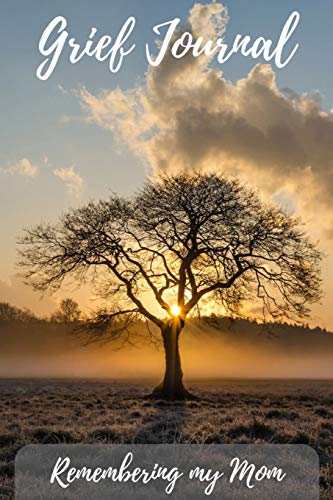 Grief Journal Remembering my Mom: Grieving The Loss Of Your Mother by ...