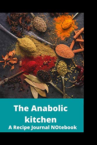 The Anabolic Kitchen - A Recipe journal notebook: Blank recipe books to ...