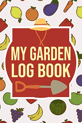 My Garden Log Book: This Gardening Notebook is the ultimate Partner and ...