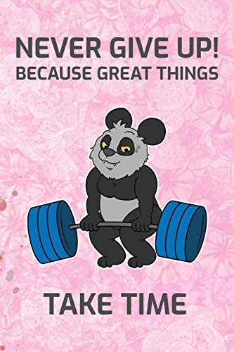 Never Give Up!: Detailed Workout Log Athlete Schedule for Weight Lifter ...