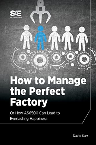 How to Manage the Perfect Factory or How AS6500 Can Lead To Everlasting ...
