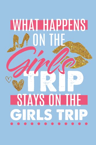 What Happens On Girls Trip Stays On Girls Trip: Funny Camping Notebook ...
