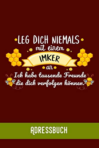 Leg dich niemals mit einem Imker an. Ich habe tausend Freunde die dich ...