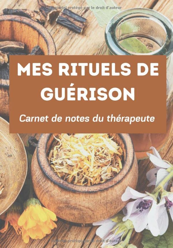 Mes rituels de guérison Carnet de notes du thérapeute: Carnet à remplir ...
