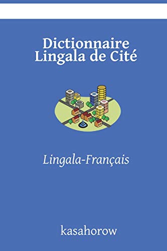 Dictionnaire Lingala de Cité: Lingala-Français (Français Lingala) by ...