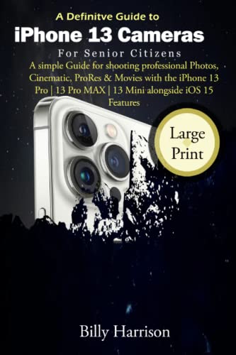A Definitive Guide to iPhone 13 Cameras for senior Citizens: A simple ...