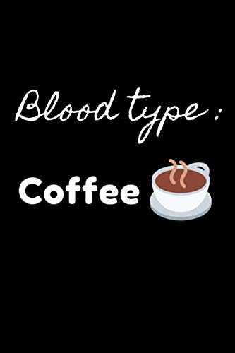 Blood Type: Coffee / Daily Coffee lifestyle Journal / Notebook ...