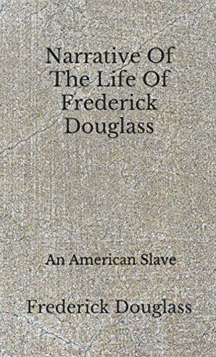 Narrative Of The Life Of Frederick Douglass: An American Slave by ...