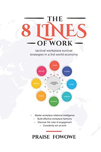 8 LINES OF WORK: Tactical workplace survival strategies in a 3rd world ...