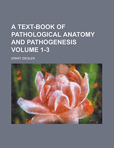 A Text-book of pathological anatomy and pathogenesis Volume 1-3 by ...