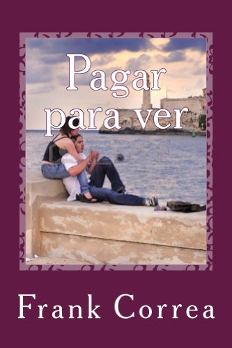 Pagar para ver (Spanish Edition) by Frank Correa | Goodreads