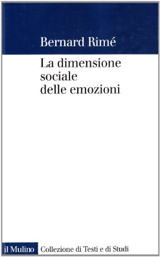 La dimensione sociale delle emozioni by Bernard Rimé | Goodreads