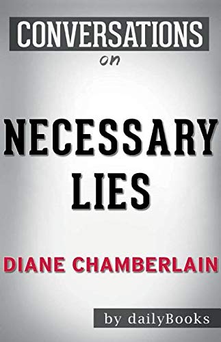 Conversation Starters Necessary Lies by Diane Chamberlain by dailyBooks | Goodreads