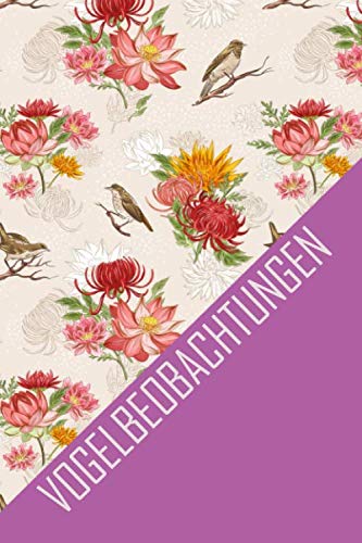 Vogelbeobachtungen: Bird Watching Journal Notizbuch zum Beobachten von ...