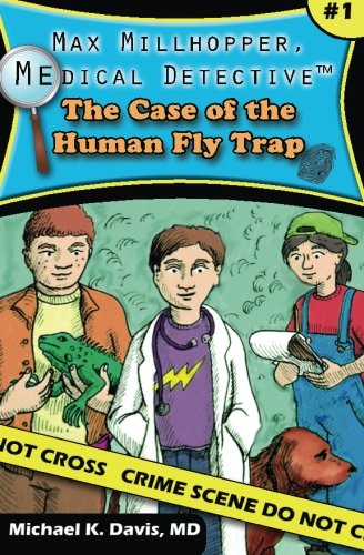 The Case of the Human Fly Trap by Michael K Davis MD | Goodreads