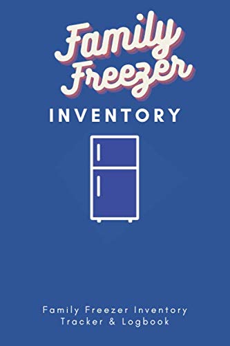Family Freezer Inventory: Freezer Inventory Tracker & Logbook To Track ...