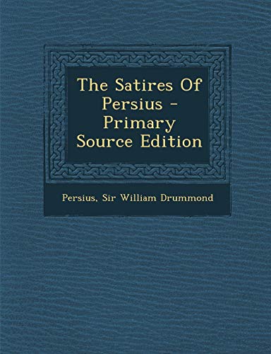 The Satires Of Persius - Primary Source Edition by Persius | Goodreads