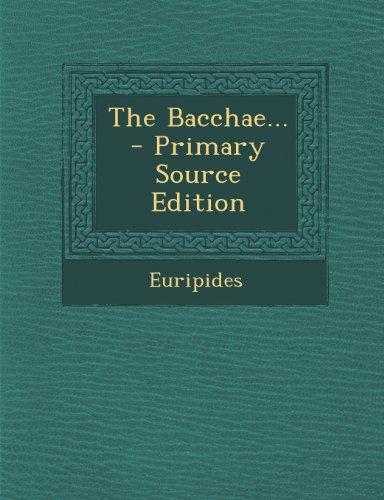 The Bacchae... - Primary Source Edition by Euripides | Goodreads