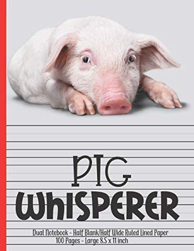 Pig Dual Notebook: Half Blank/Half Wide Ruled Lined Paper On A Full ...