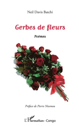 Gerbes de fleurs: Poèmes (French Edition) by Neil Davis Batchi | Goodreads