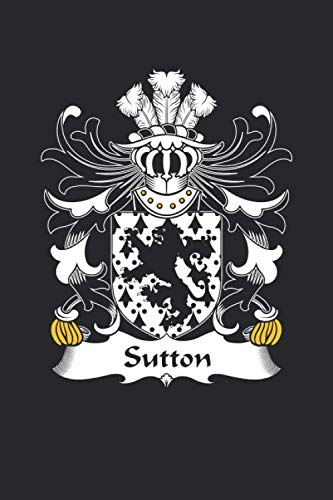 Sutton: Sutton Coat of Arms and Family Crest Notebook Journal by Mike ...
