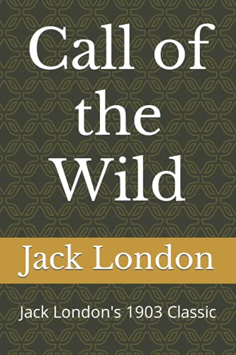 Call of the Wild: Jack London's 1903 Classic by Jack London | Goodreads