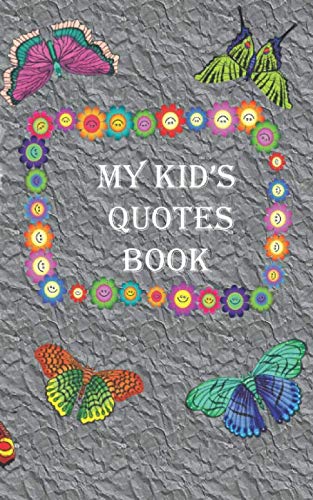 My kid's Quotes Book: Parents Book of Memorable Quotes of kids. A ...