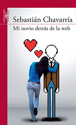 Mi novio detrás de la web (Spanish Edition) by Sebastián Chavarría ...