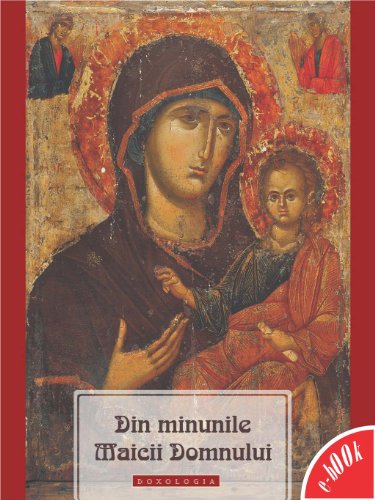 Din minunile Maicii Domnului (Romanian edition) by unknown author ...