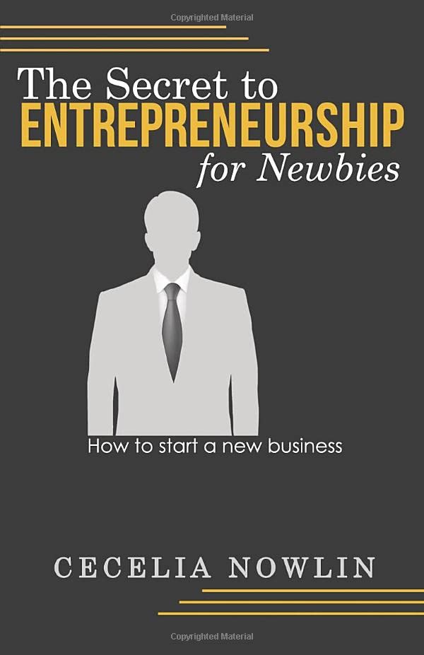 The Secret to Entrepreneurship for Newbies: How to start a new business ...