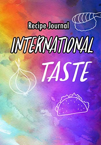 International Taste Recipe Journal: A journal for to write down the ...