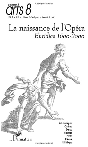 LA NAISSANCE DE L'OPÉRA: Euridice 1600-2000 by Sous la direction de F ...