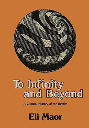 To Infinity and Beyond: A Cultural History of the Infinite by Eli Maor ...
