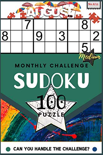 SUDOKU MONTHLY CHALLENGE: AUGUST 100 SUDOKU PUZZLE BOOK DIFFICULTY ...