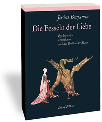 Die Fesseln Der Liebe: Psychoanalyse, Feminismus Und Das Problem Der ...